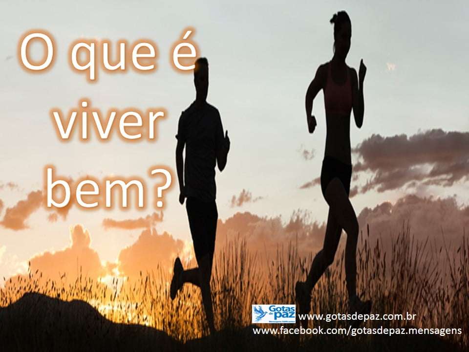 O que é viver bem? - Gotas de PazGotas de Paz