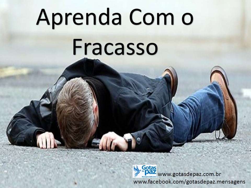 Aprenda Com o Fracasso - Gotas de PazGotas de Paz