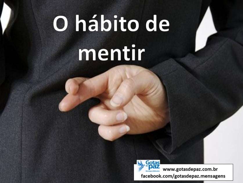 O hábito de mentir - Gotas de PazGotas de Paz