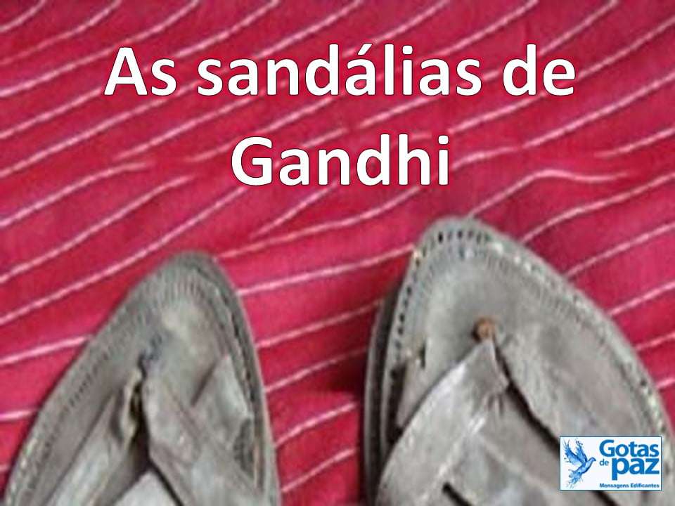 As sandálias de Gandhi - Gotas de PazGotas de Paz