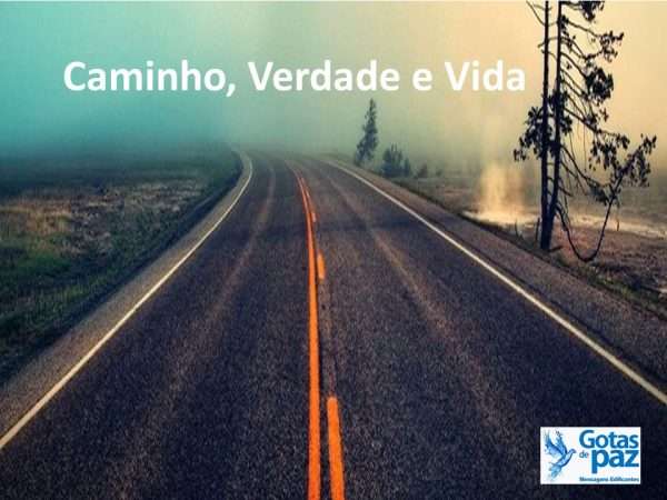 Caminho, Verdade e Vida - Gotas de PazGotas de Paz
