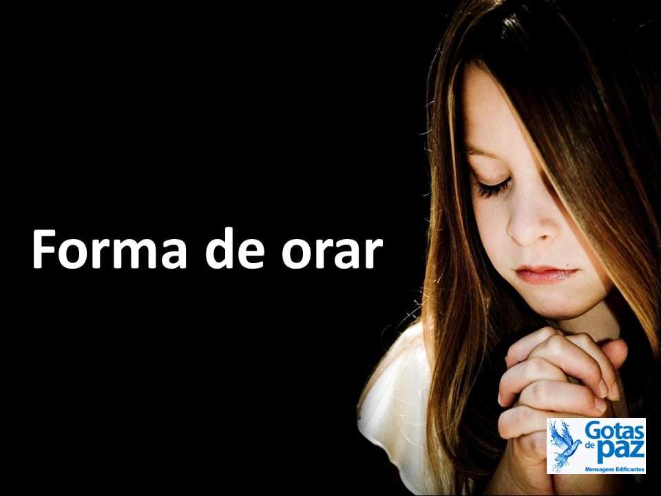 Forma de orar - Gotas de PazGotas de Paz
