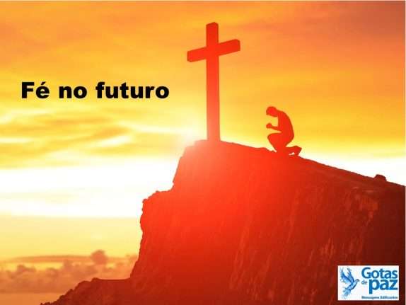 Fé no futuro - Gotas de PazGotas de Paz