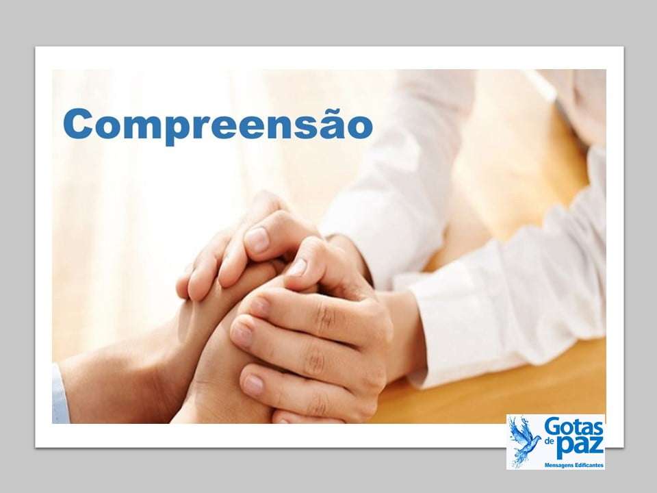A compreensão - Gotas de PazGotas de Paz